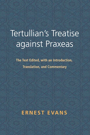 Tertullian's Treatise against Praxeas- Wipf and Stock Publishers
