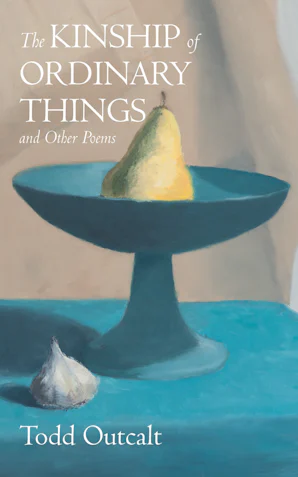 The Kinship of Ordinary Things and Other Poems- Wipf and Stock Publishers