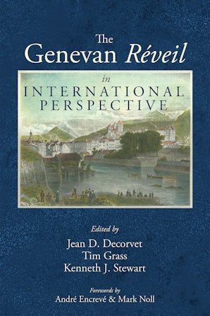 The Genevan Réveil in International Perspective- Wipf and Stock Publishers