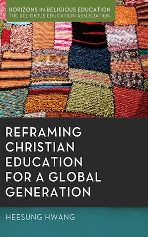 Reframing Christian Education for a Global Generation- Wipf and Stock ...
