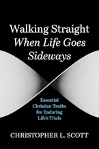 Walking Straight When Life Goes Sideways- Wipf and Stock Publishers