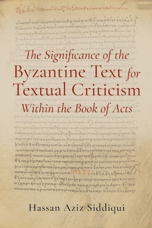 The Significance of the Byzantine Text for Textual Criticism Within the ...