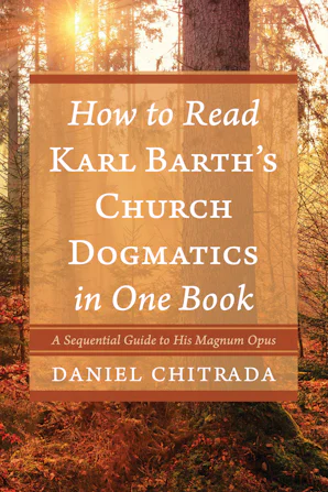 How to Read Karl Barth’s Church Dogmatics in One Book- Wipf and Stock ...